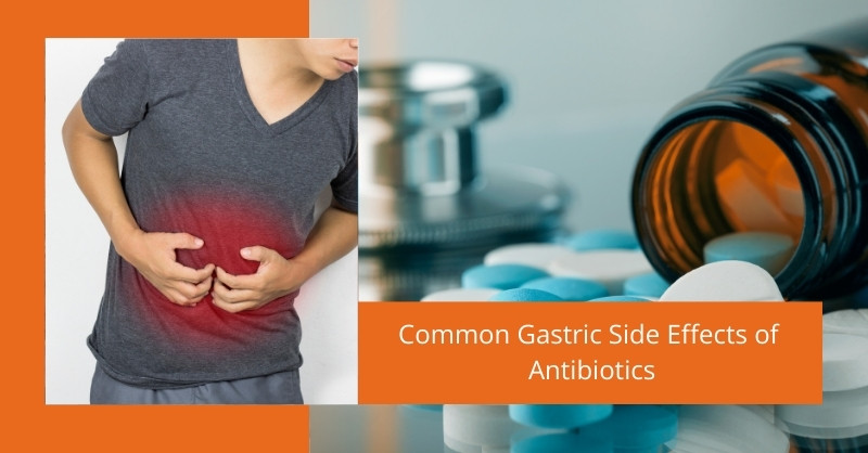 Antibiotics and Gastric Problems: Side Effects & Remedies