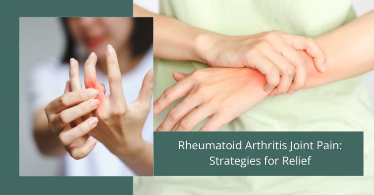Rheumatoid Arthritis Joint Pain: A Guide to Pain Management