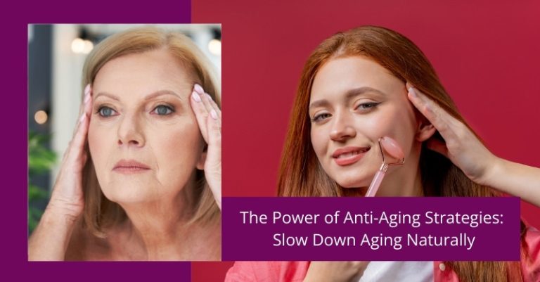 Anti-Aging Strategies: Slow Down Aging Naturally