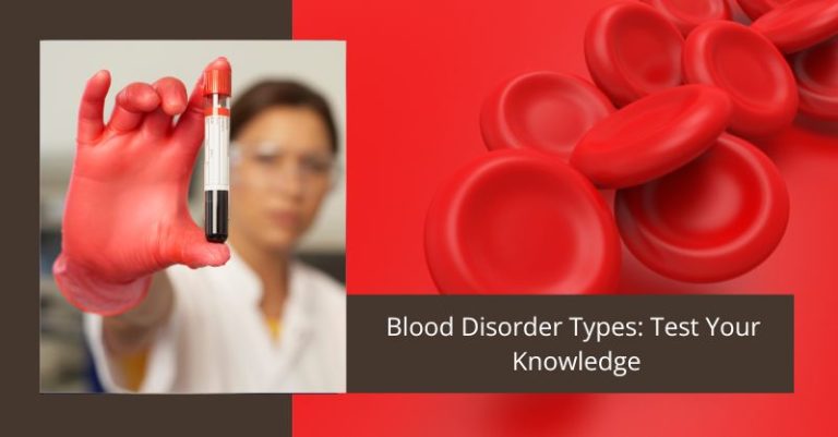 Blood Disorder Types Quiz: Test Your Understanding