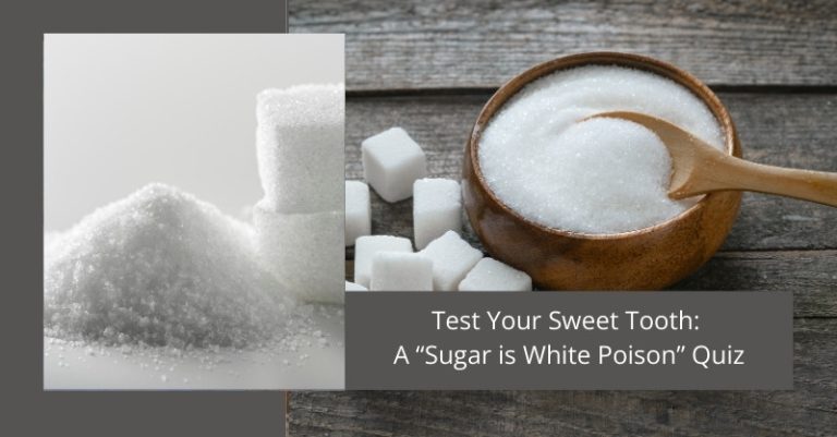Sugar is White Poison: Quiz Your Knowledge